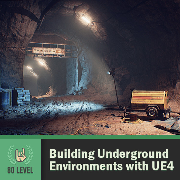 ArtStation - 80.lv Article - Building Underground Environments with UE4
