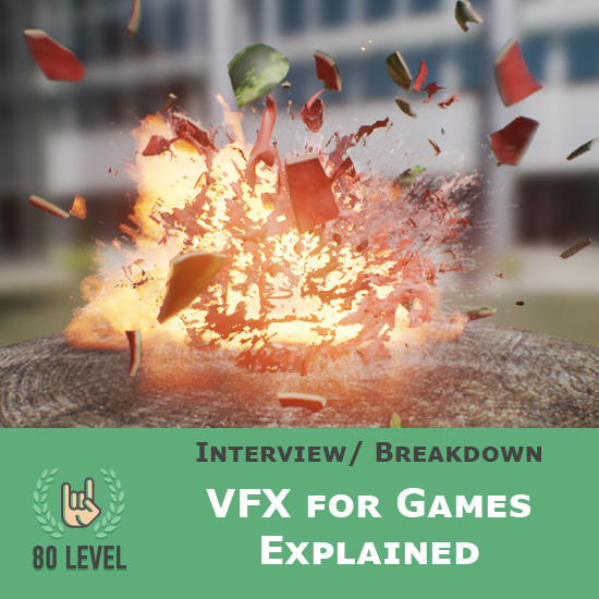 ArtStation - VFX for Games Explained - 80 level interview and breakdown