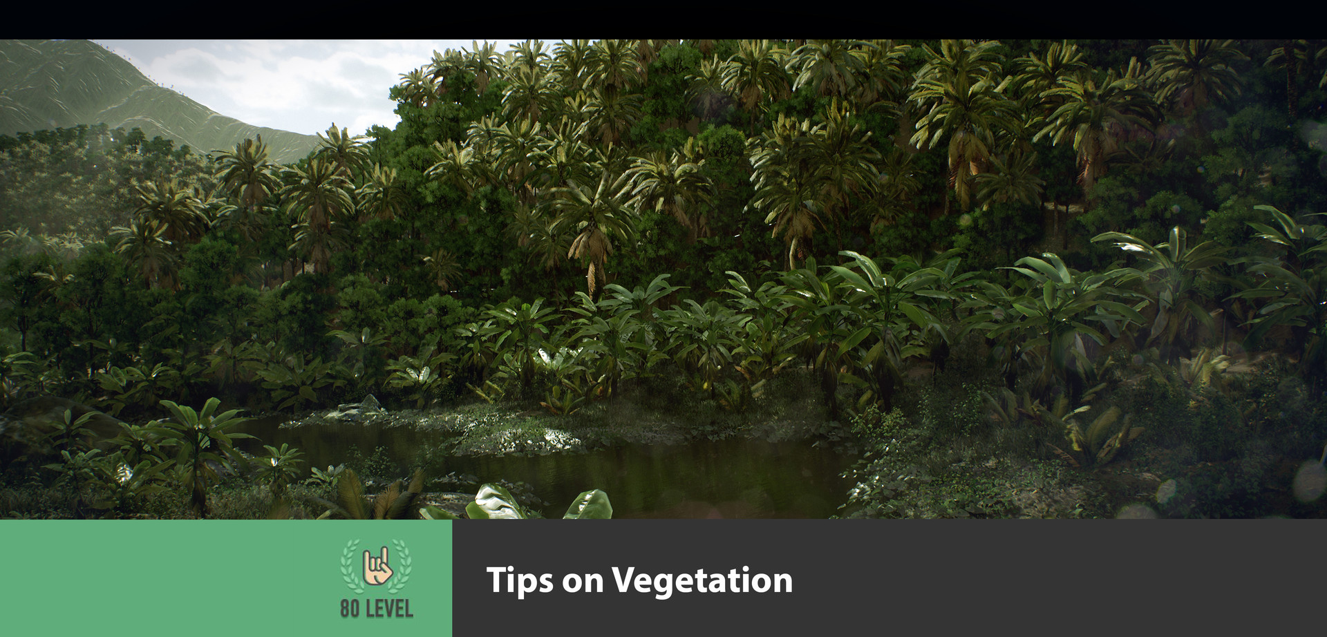 ArtStation - 80.LVL Article - Tips on Vegetation Creation For Games