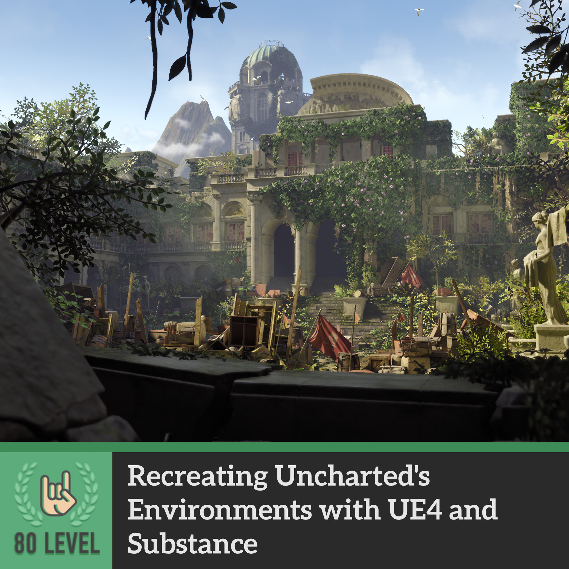 ArtStation - 80 Level Article - Recreating Uncharted's Environments ...
