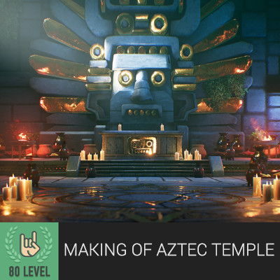 ArtStation - 80.lv Article - Making Of Aztec Temple