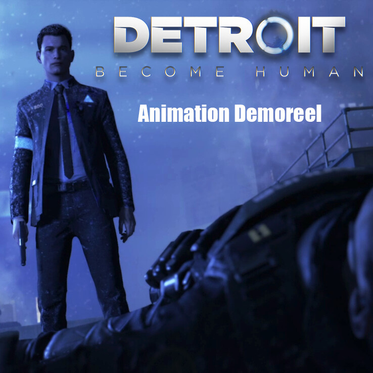 ArtStation - DETROIT : BECOME HUMAN - Animation Demoreel