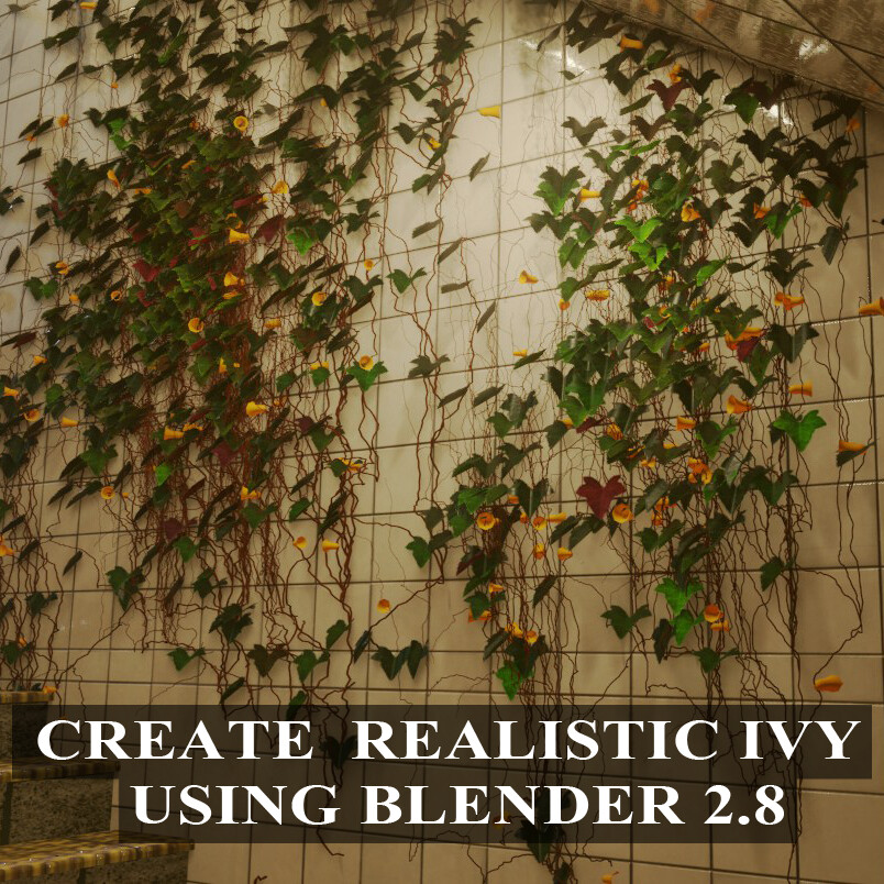 ArtStation - How to Create Realistic Ivy Using Blender 2.8
