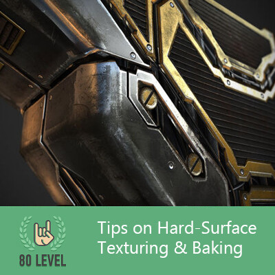 ArtStation - 80.Lv - Tips on Hard-Surface Texturing & Baking