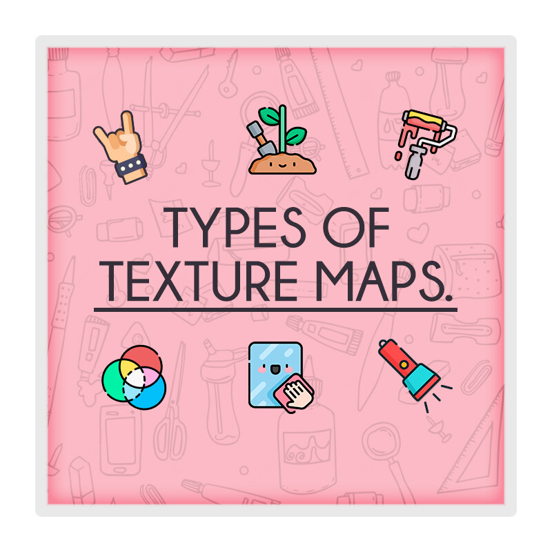 ArtStation - Types of Texture Maps - A Layman's guide.