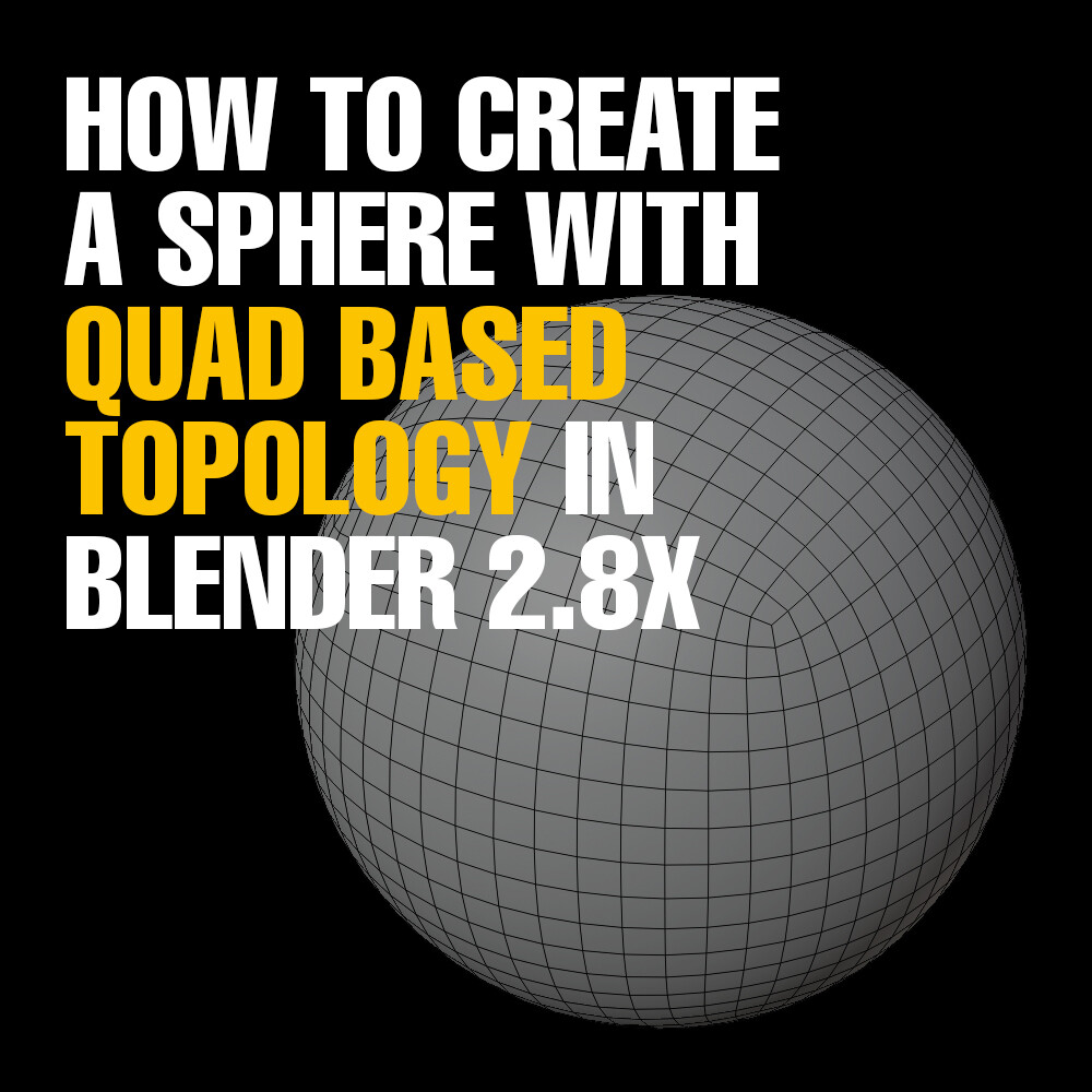 ArtStation - Creating a Sphere with Quad Based Topology in Blender 2.8x ...