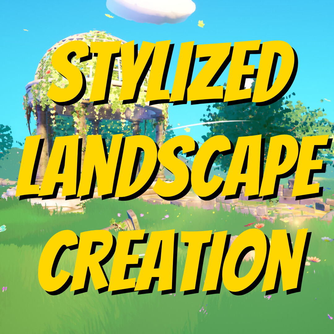 ArtStation - Creating Stylized Landscapes! 3D Art Tips & Tricks + Breakdown