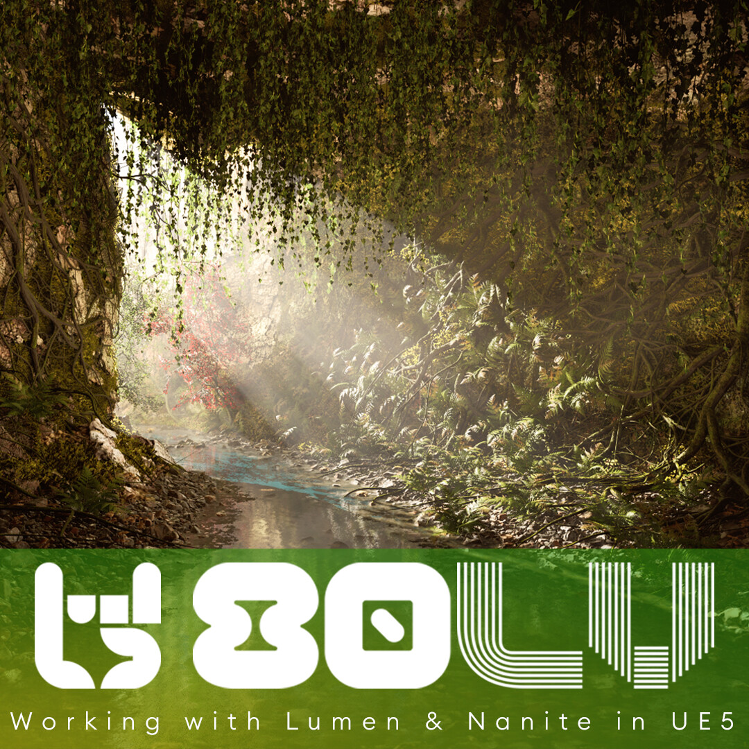 ArtStation - [80lv] Working with Lumen & Nanite in Unreal Engine 5