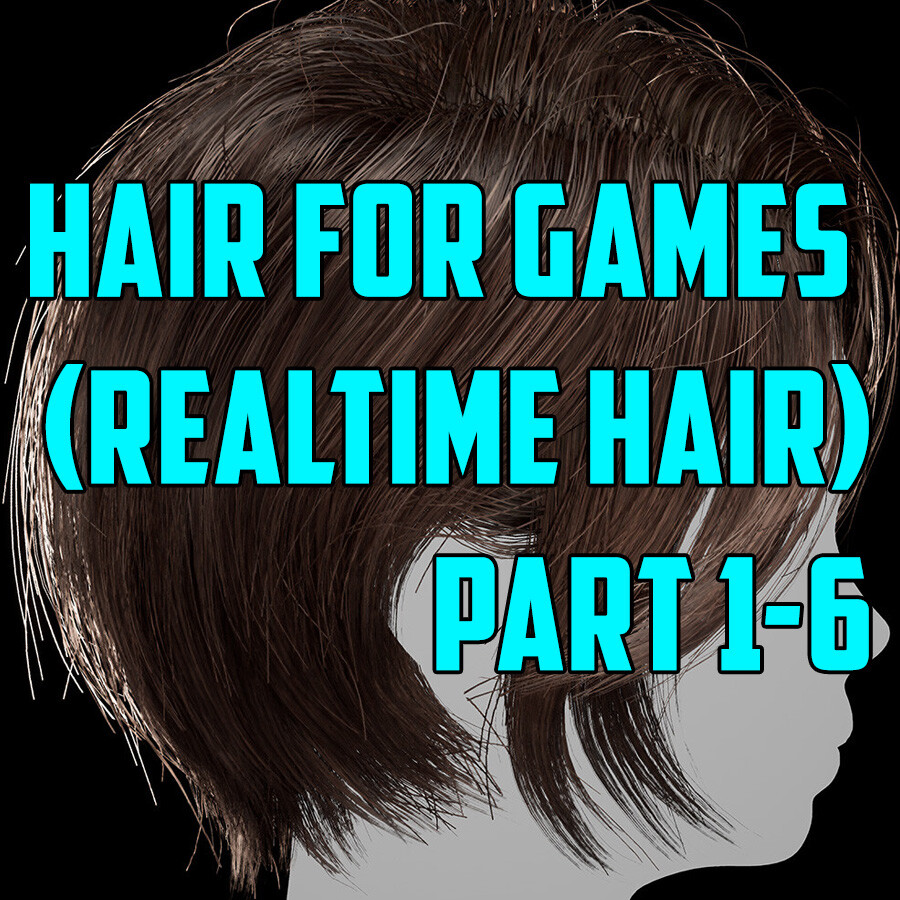 ArtStation - Hair For Games (Realtime Hair) - 1-6 series