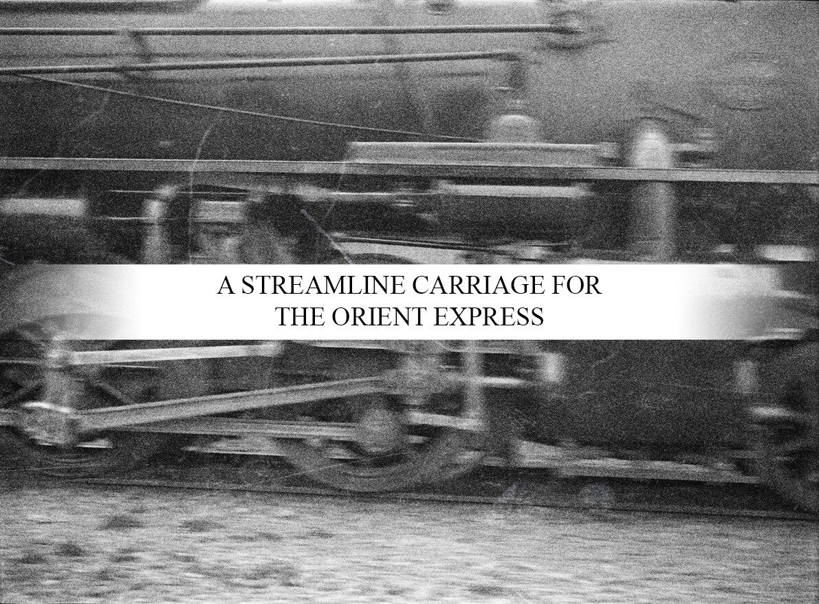 ArtStation - A STREAMLINE CARRIAGE FOR THE ORIENT EXPRESS