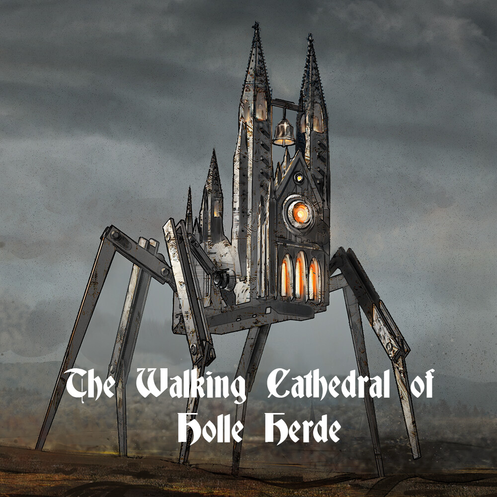 ArtStation - The Walking Cathedral of Hölle Herde