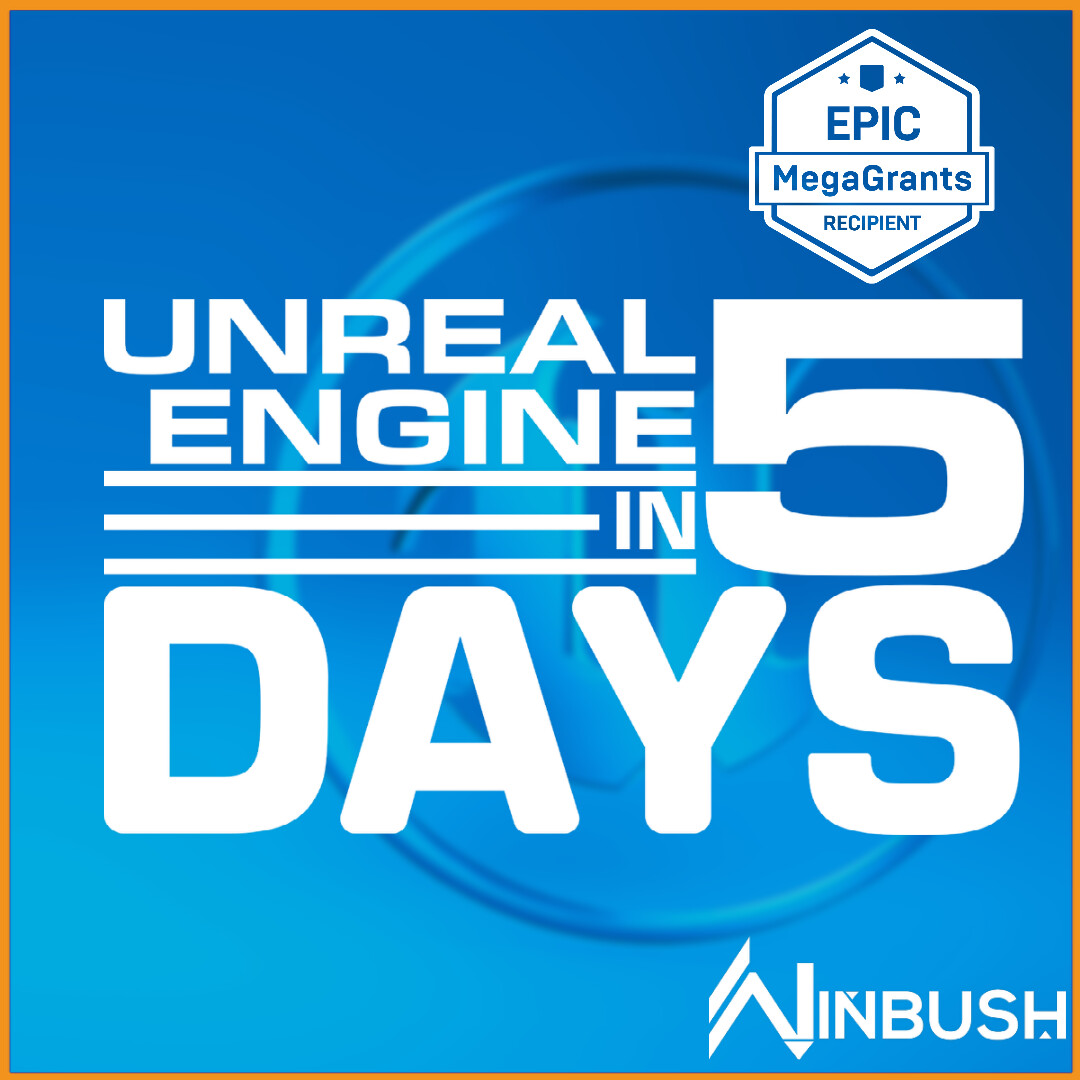Winbush - Learn Unreal Engine 5 In 5 Days || Series for Beginners