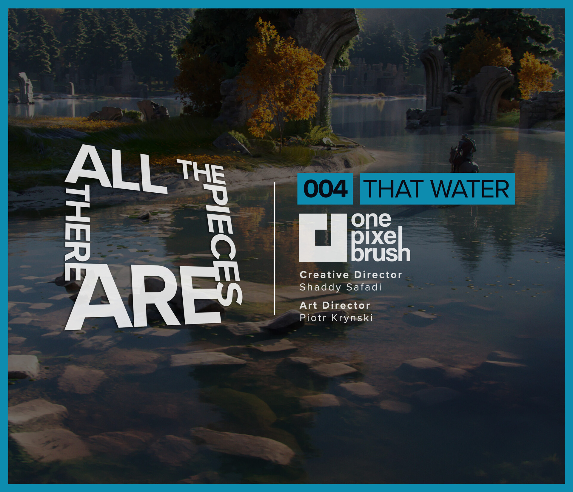 One Pixel Brush - All The Pieces Are There / 004 That Water