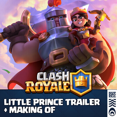 ArtStation - Clash Royale: Little Prince - Trailer & Making Of