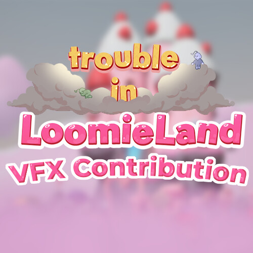 ArtStation - Trouble In Loomieland | My Contribution [VFX]
