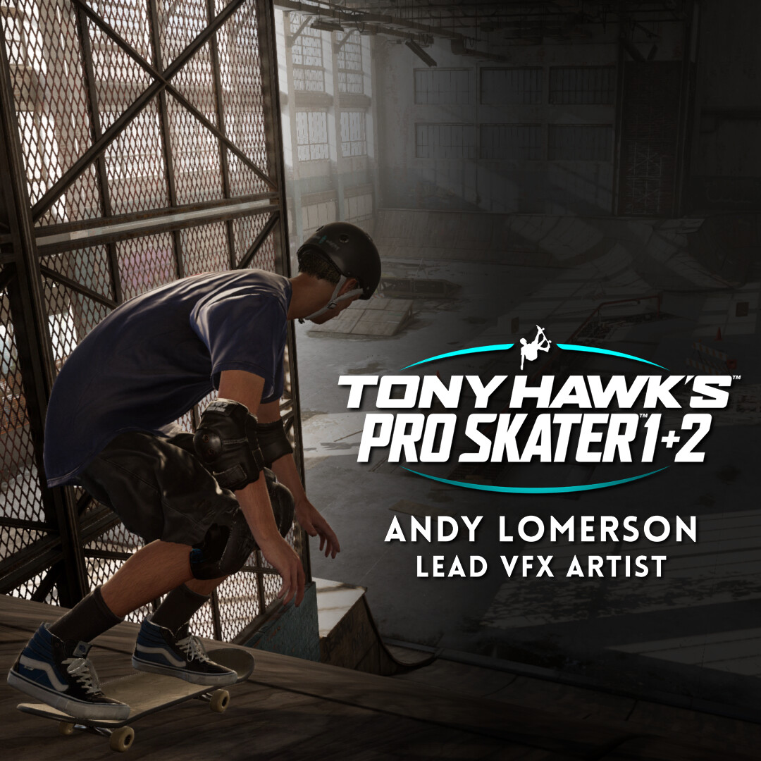 ArtStation - Tony Hawk's Pro Skater 1 + 2 - Lead VFX Artist