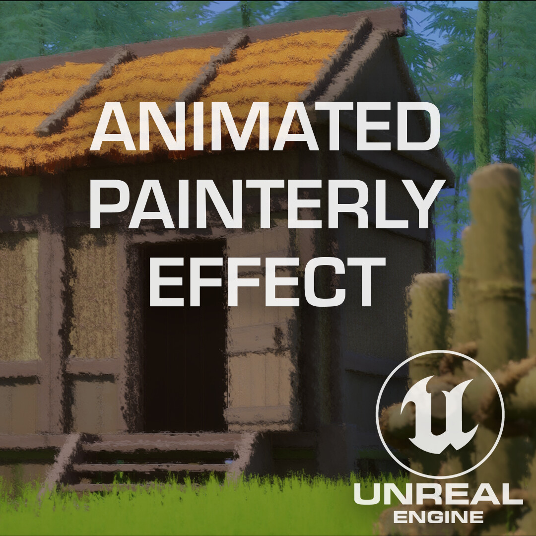 ArtStation - Animated Painterly Effect - Unreal Engine 5