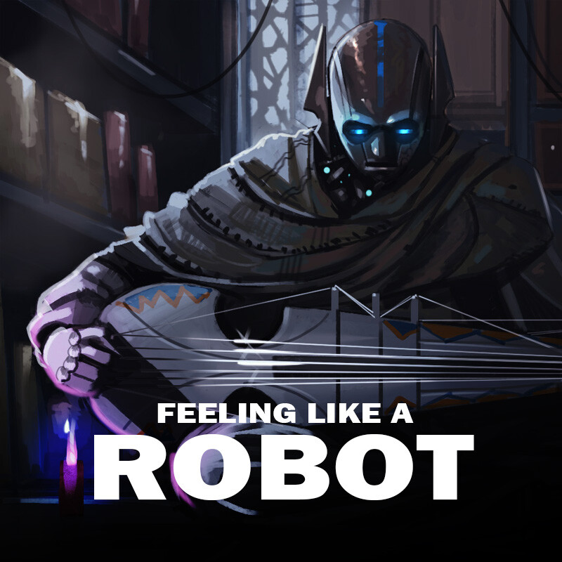 ArtStation - Feeling like a Robot