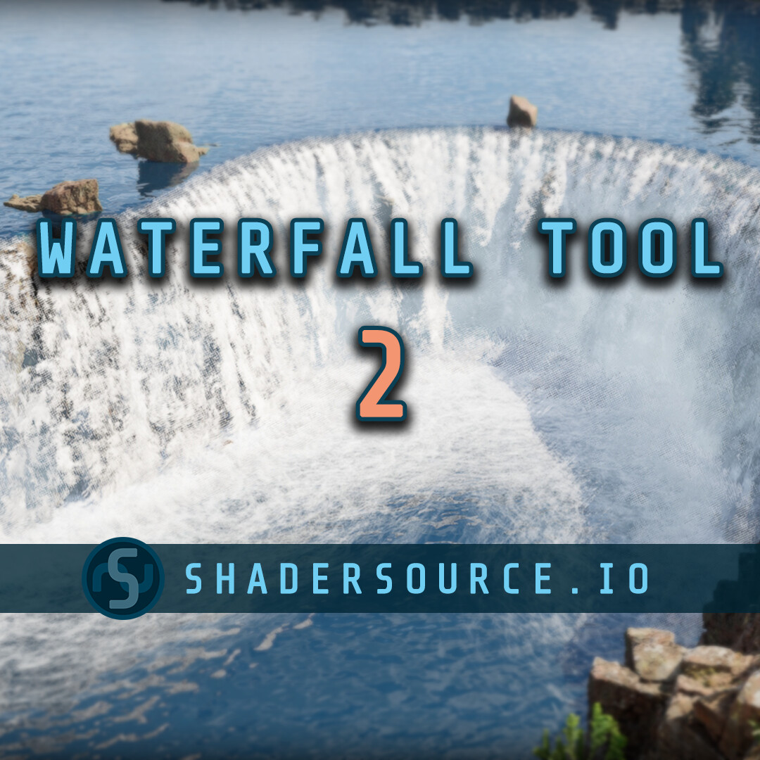 SHADERSOURCE - [UE] Waterfall Tool 2