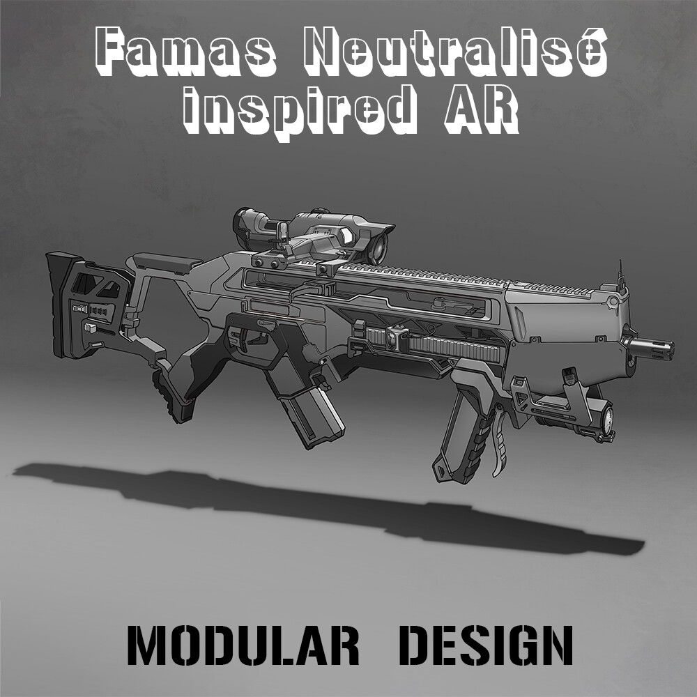 ArtStation - Famas Neutralisé inspired AR - Modular Assault Rifle