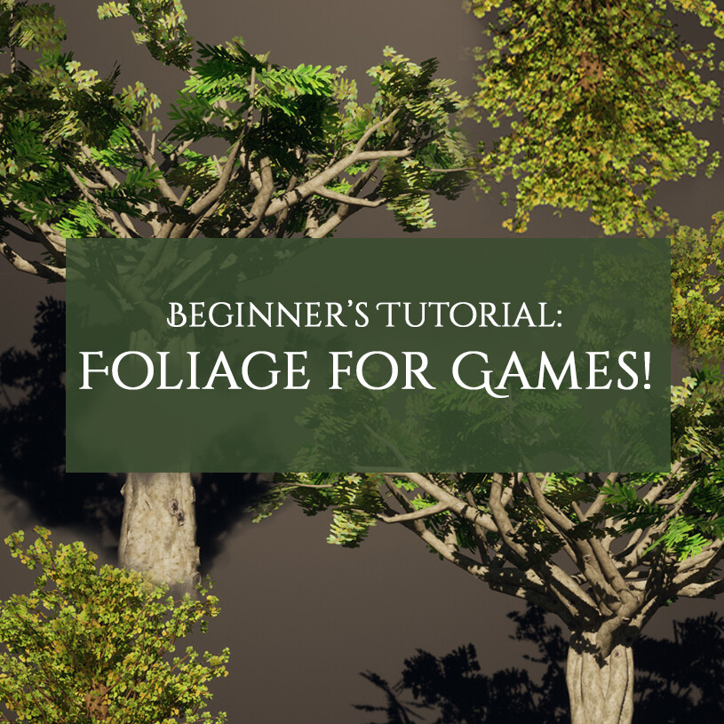 ArtStation - Beginner's Tutorial: Foliage for Games!