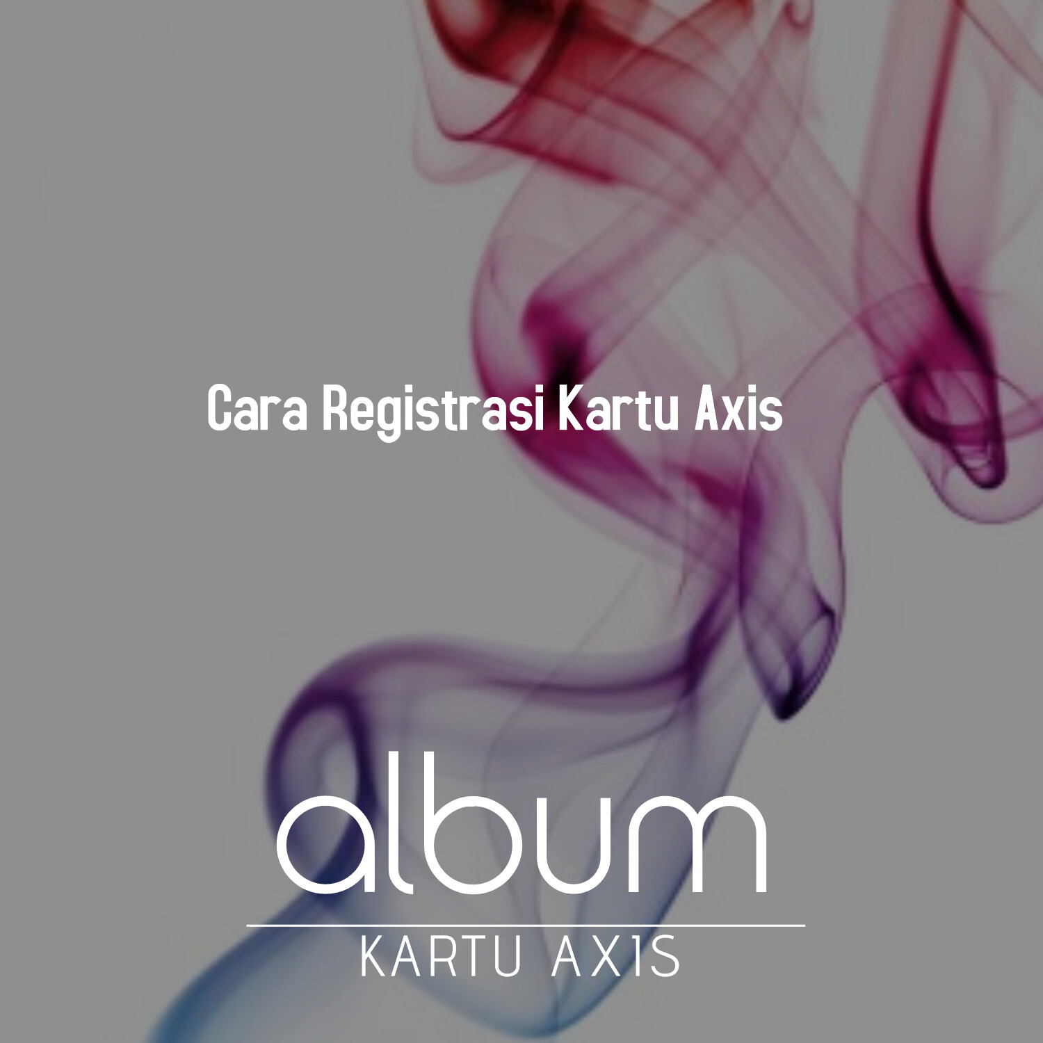 ArtStation - Cara Registrasi Kartu Axis Paling Jitu