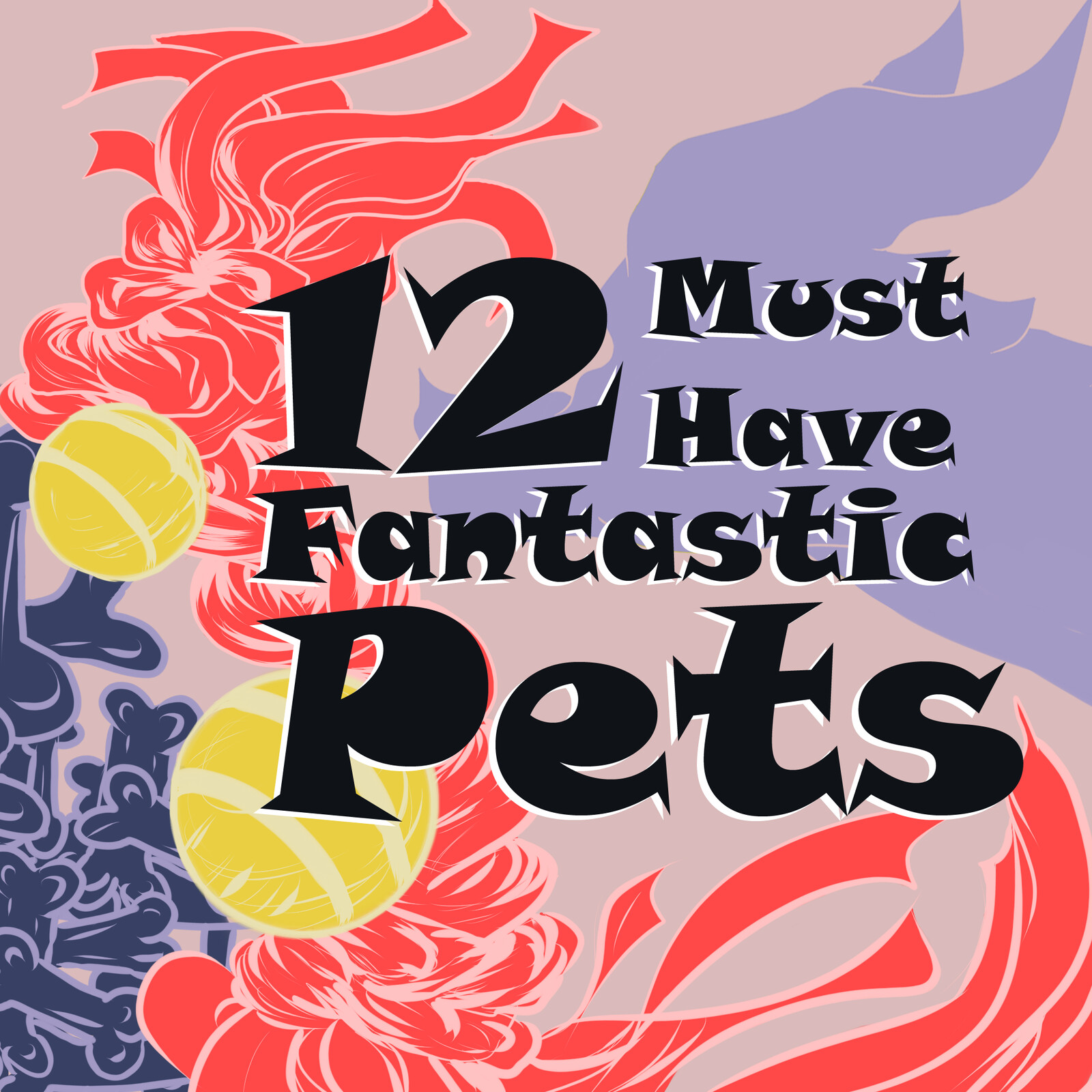 Leah I - 12 Must Have Fantastic Pets