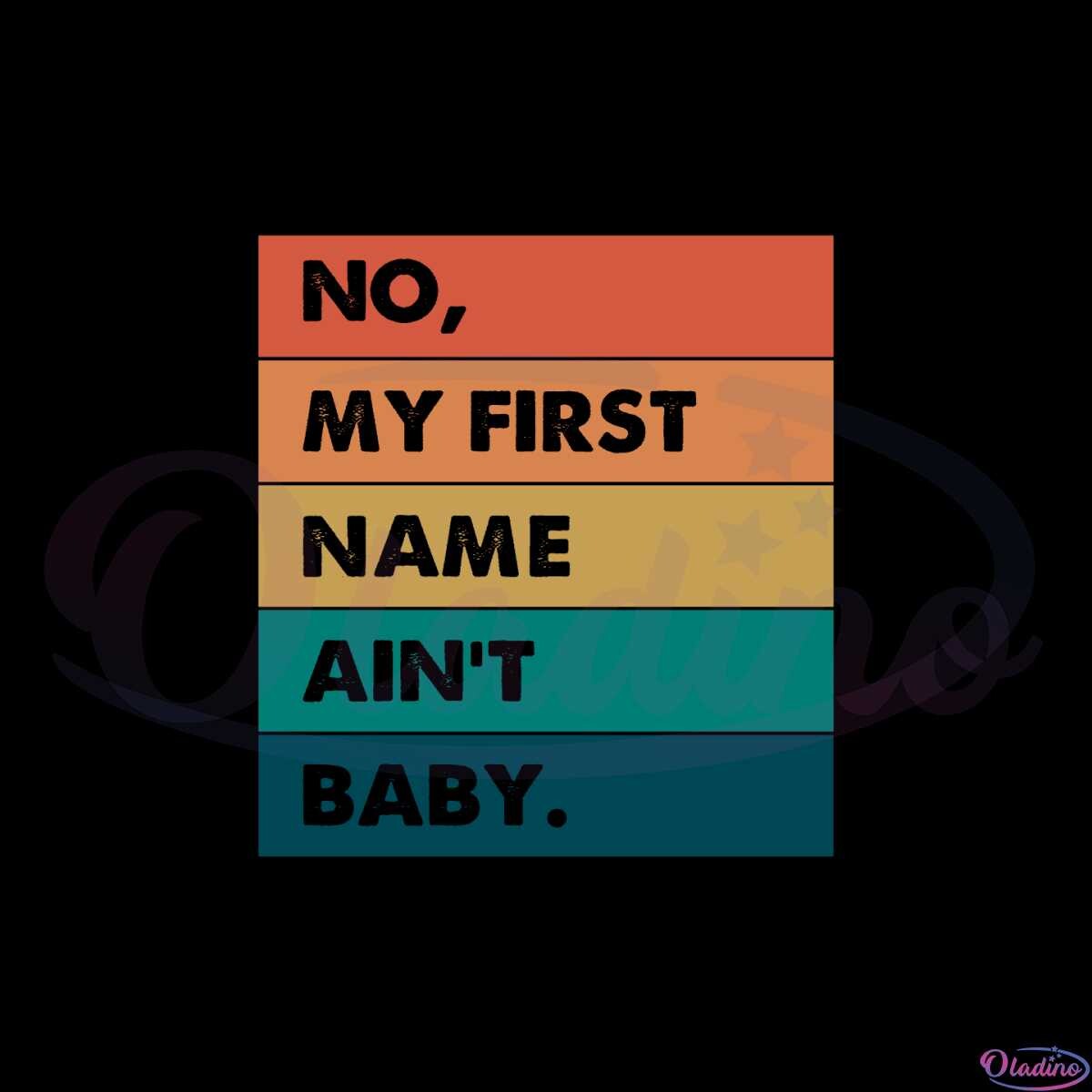 ArtStation - No My First name Ain’t baby Vintage Retro Mom Quote Svg