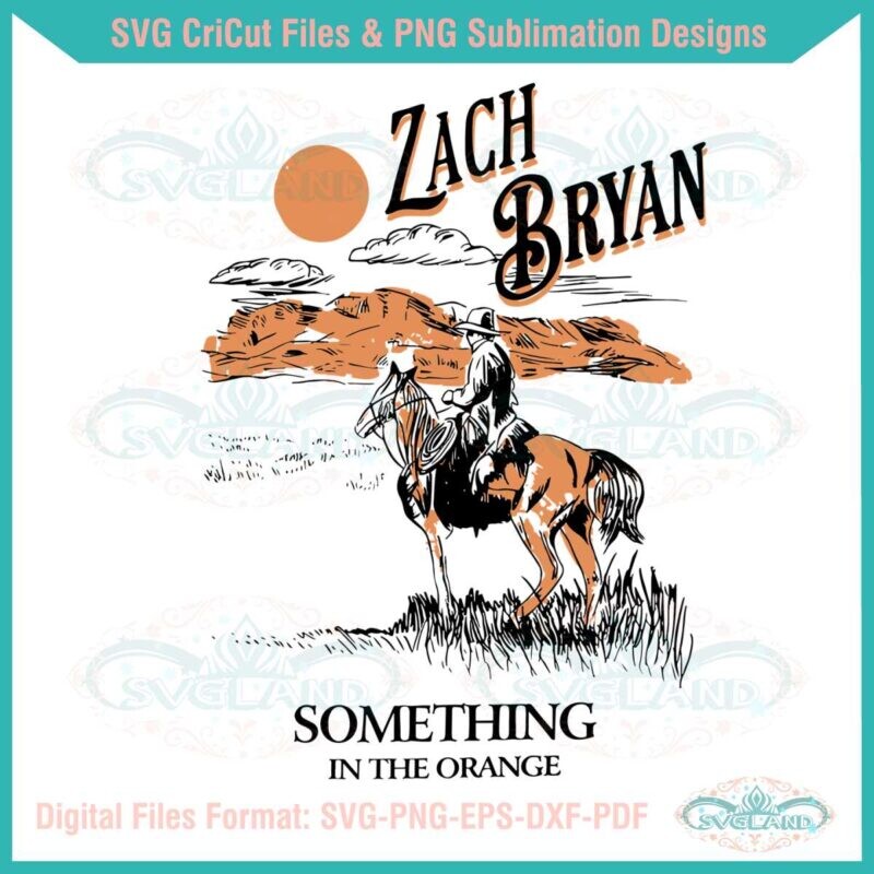ArtStation - Something In The Orange Zach Bryan SVG Graphic Design Files