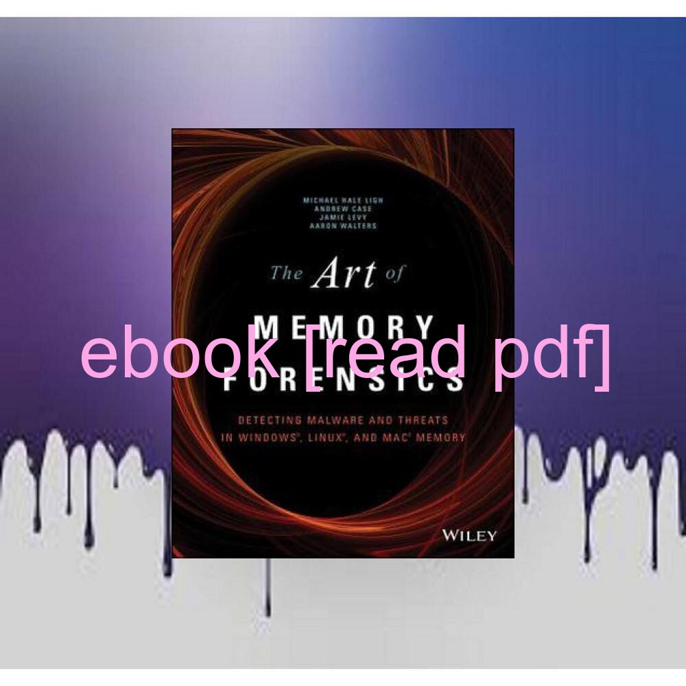 Artstation Free [epub] The Art Of Memory Forensics Detecting Malware