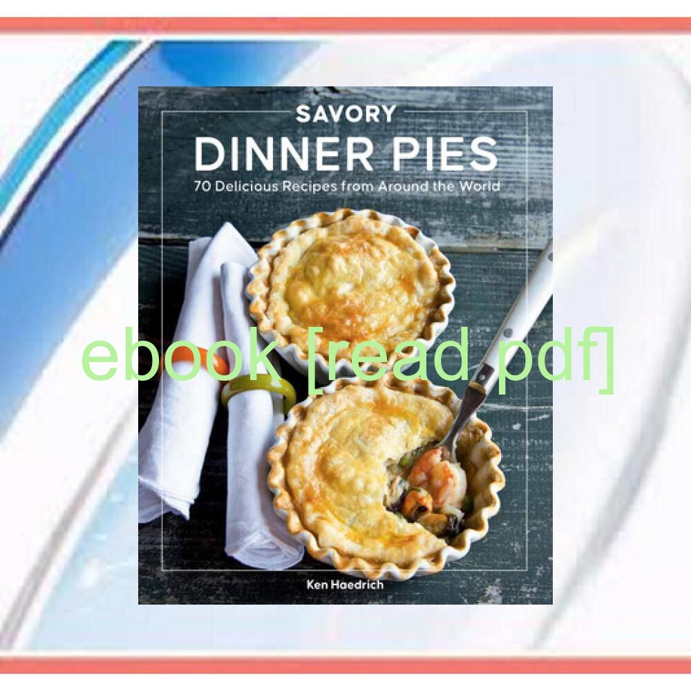 ArtStation - Read Ebook Savory Dinner Pies More than 80 Delicious ...