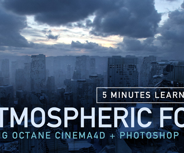 ArtStation - Atmospheric Fog with Octane render / Photoshop | Tutorials