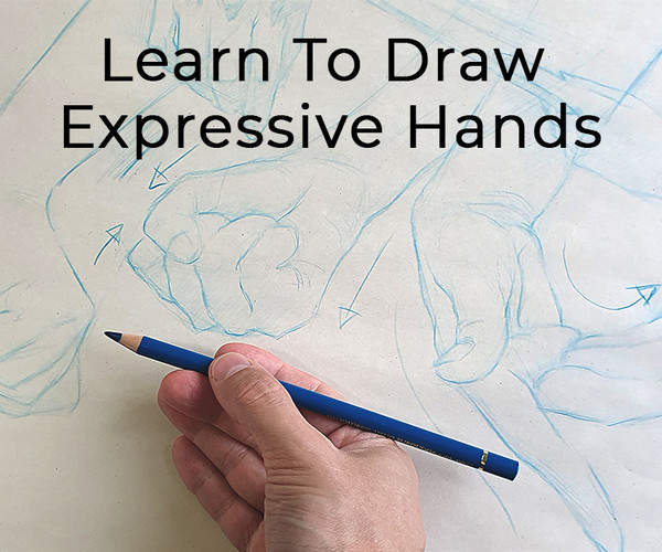 ArtStation - Learn To Draw Expressive Hands | Tutorials