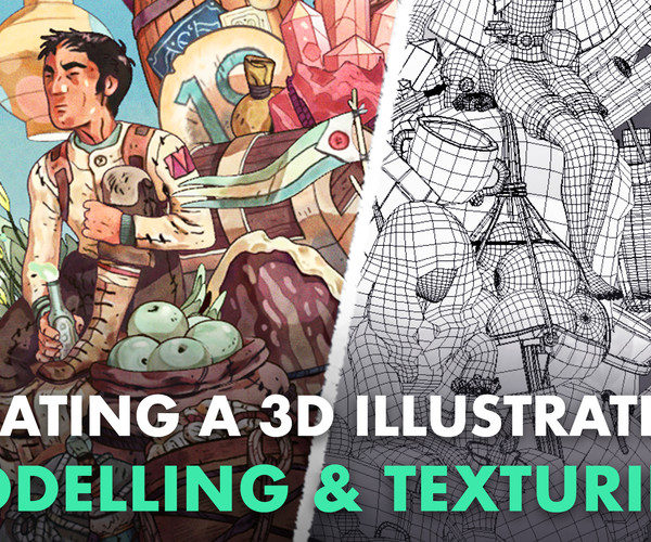ArtStation - Creating a 3D Illustration | Modelling & Texturing | Tutorials