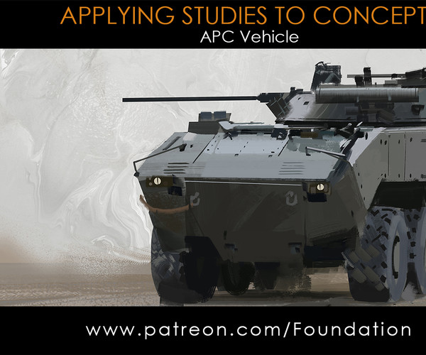 ArtStation - Foundation Art Group - Applying Studies to Concepts: APC Vehicle | Tutorials
