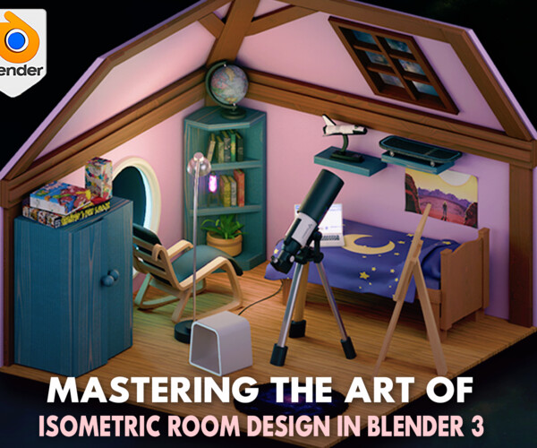 ArtStation - Mastering the Art of Isometric Room Design in Blender 3 ...