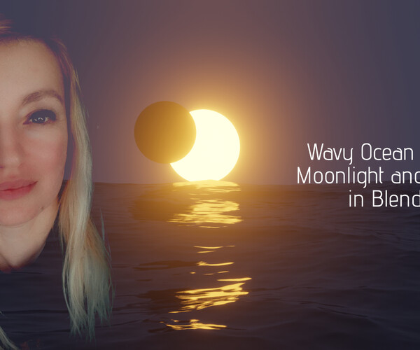 ArtStation - Wavy Ocean Sunset Moonlight and Eclipse in Blender | Tutorials