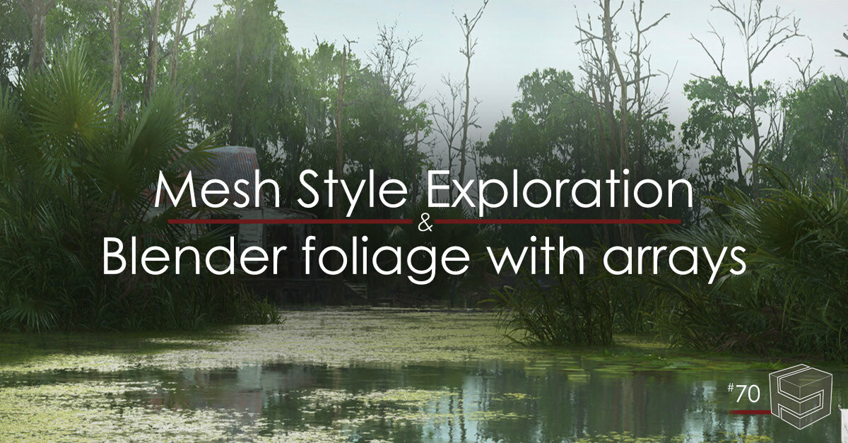 ArtStation - Blog [#70] - Mesh Style Exploration & Blender foliage with arrays
