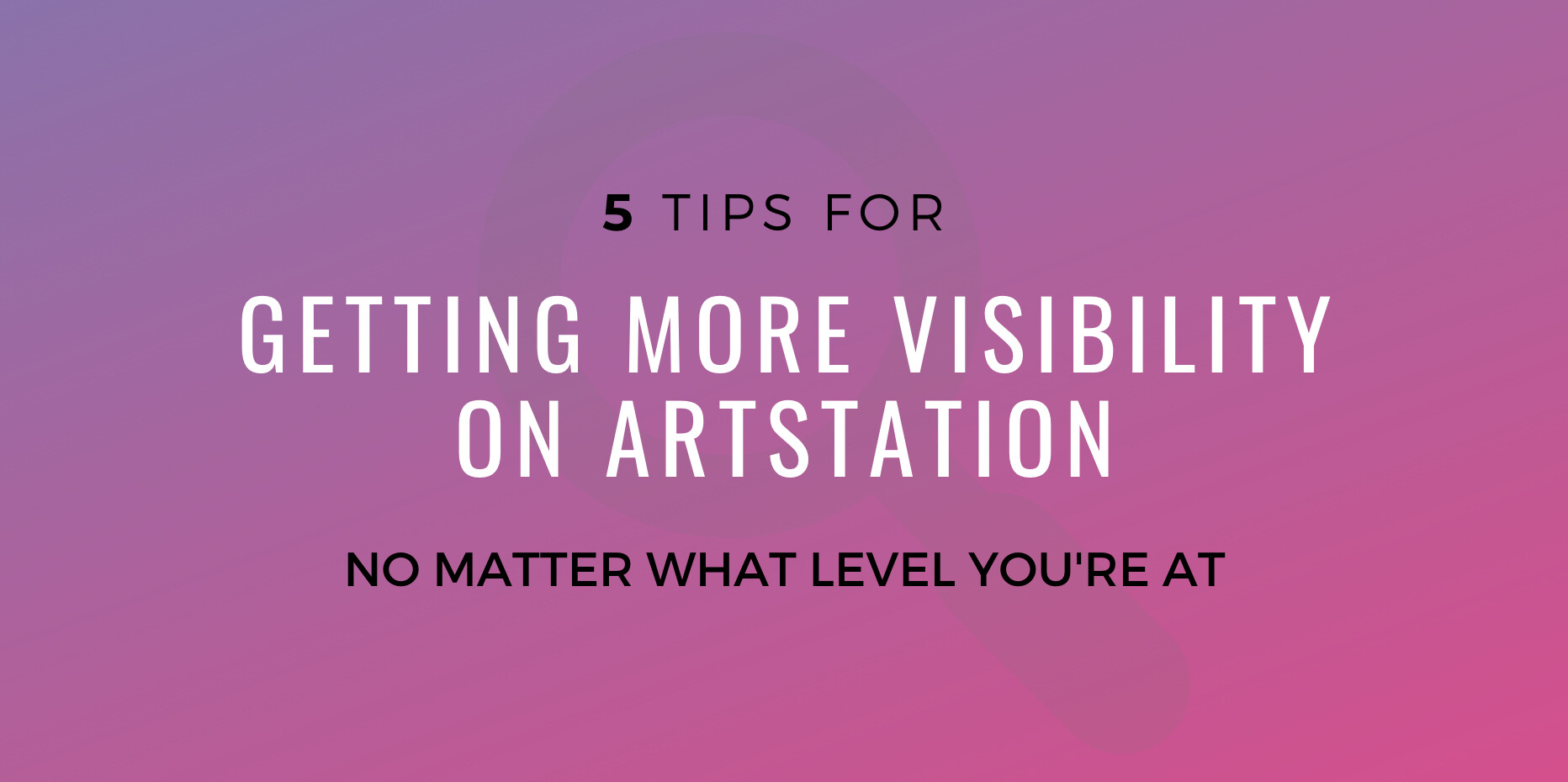 ArtStation - 5 Tips for Getting More Visibility on ArtStation (No ...