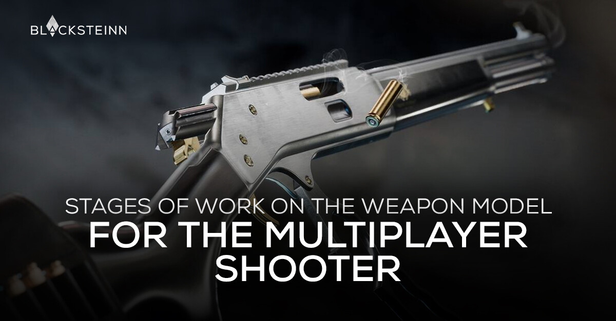 ArtStation - STAGES OF WORK ON THE WEAPON MODEL FOR THE MULTIPLAYER SHOOTER