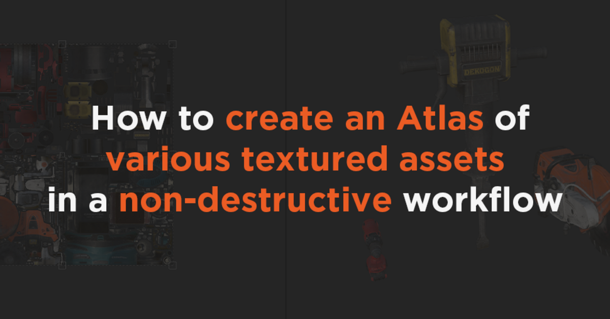 Nicolas Morlet - How to create an Atlas of various textured assets with a non-destructive workflow